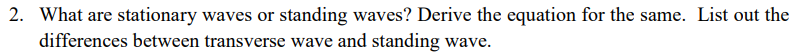 Solved What are stationary waves or standing waves? Derive | Chegg.com