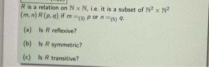 Solved R is a relation on N x N, i.e. it is a subset of N² x | Chegg.com