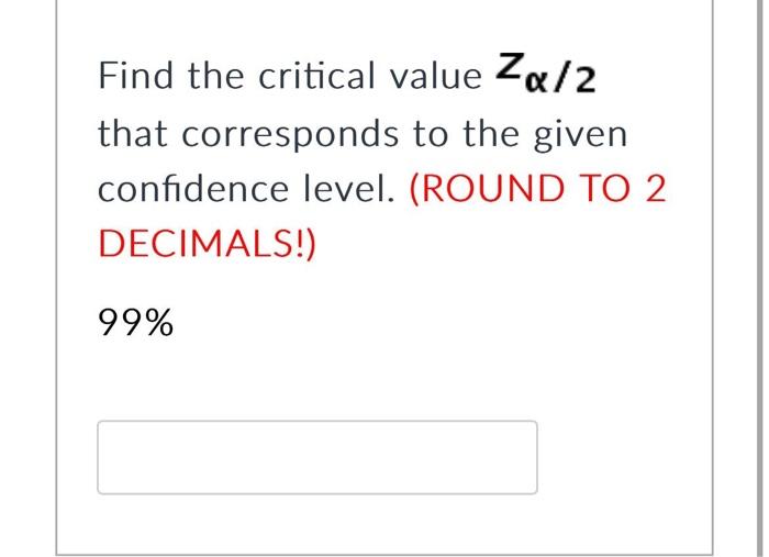 Solved Find the critical value Zα/2 that corresponds to the | Chegg.com