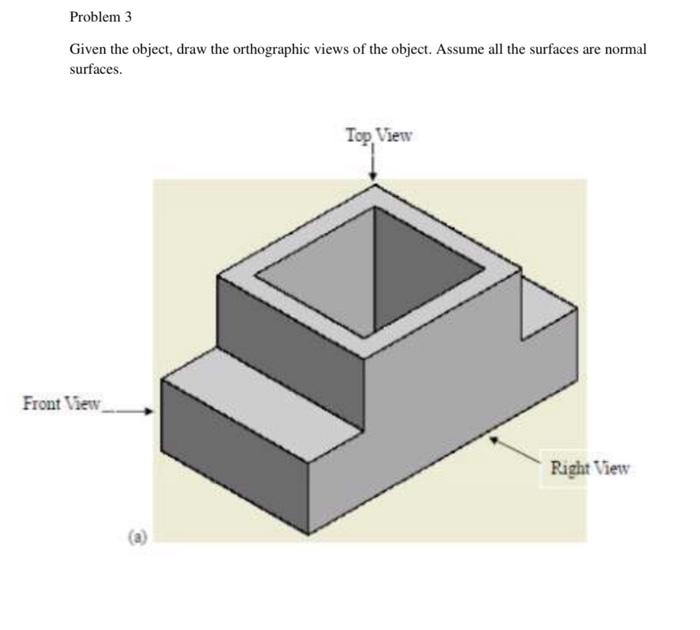 Solved Problem 3 Given the object, draw the orthographic | Chegg.com