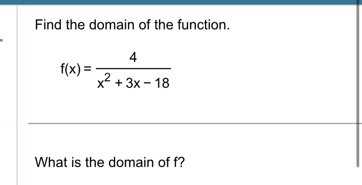 Solved Find the domain of the function.f(x)=4x2+3x-18What is | Chegg.com