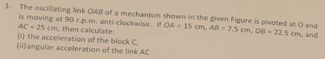 Solved 1- The oscillating link OAB of a mechanism shown in | Chegg.com