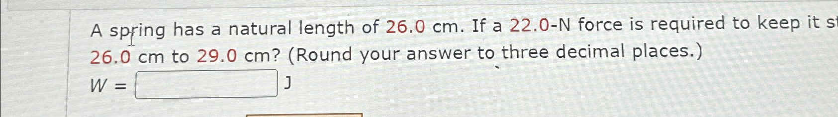 Solved A spring has a natural length of 26.0cm. ﻿If a 22.0-N | Chegg.com