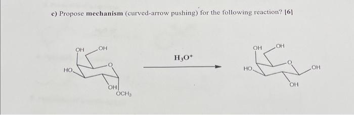 Solved c) Propose mechanism (curved-arrow pushing) for the | Chegg.com