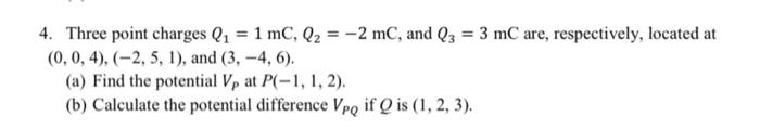 Solved 4. Three point charges Q1=1mC,Q2=−2mC, and Q3=3mC | Chegg.com