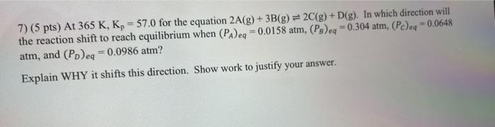 Solved 7) (5 pts) At 365 K, Kp=57.0 for the equation 2 A( | Chegg.com