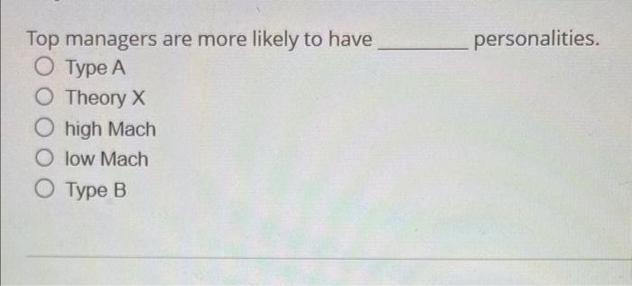 Solved Top managers are more likely to have personalities. | Chegg.com