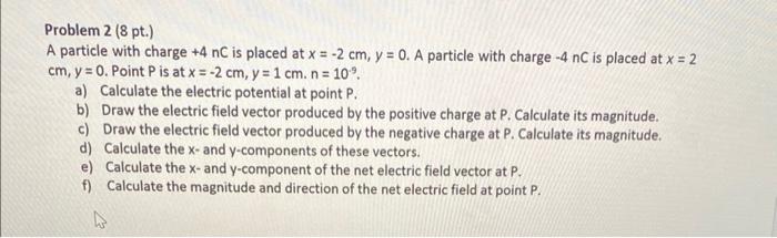 Solved Problem 2 (8 pt.) A particle with charge +4nC is | Chegg.com