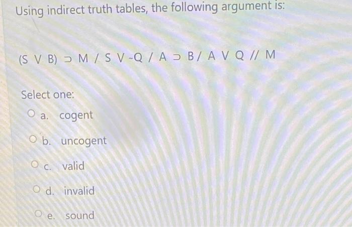 Using indirect truth tables, the following argument | Chegg.com