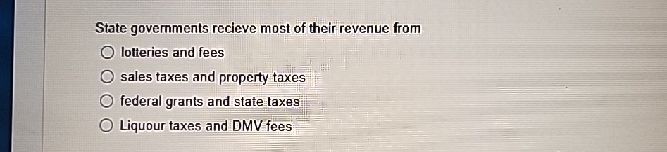 Solved State governments recieve most of their revenue | Chegg.com