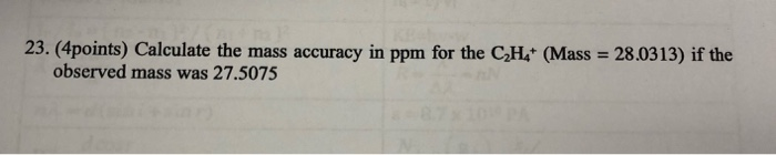 Solved 23. (4points) Calculate the mass accuracy in ppm for | Chegg.com