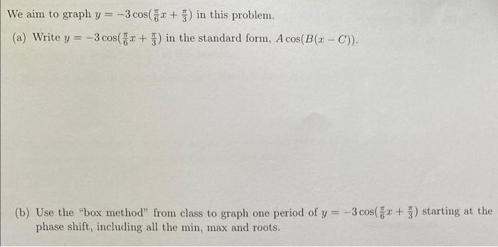 Solved We aim to graph y = -3 cos(x + 5) in this problem. | Chegg.com