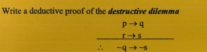 Solved Write a deductive proof of the destructive dilemma p | Chegg.com
