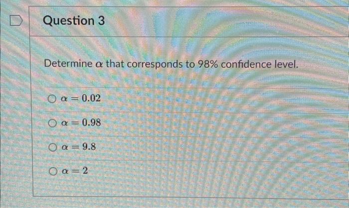 Determine α that corresponds to 98% confidence level. | Chegg.com