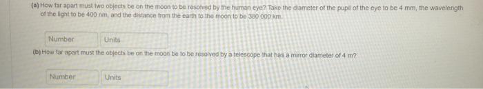 Solved (a) How far apart must two objects be on the moon to | Chegg.com