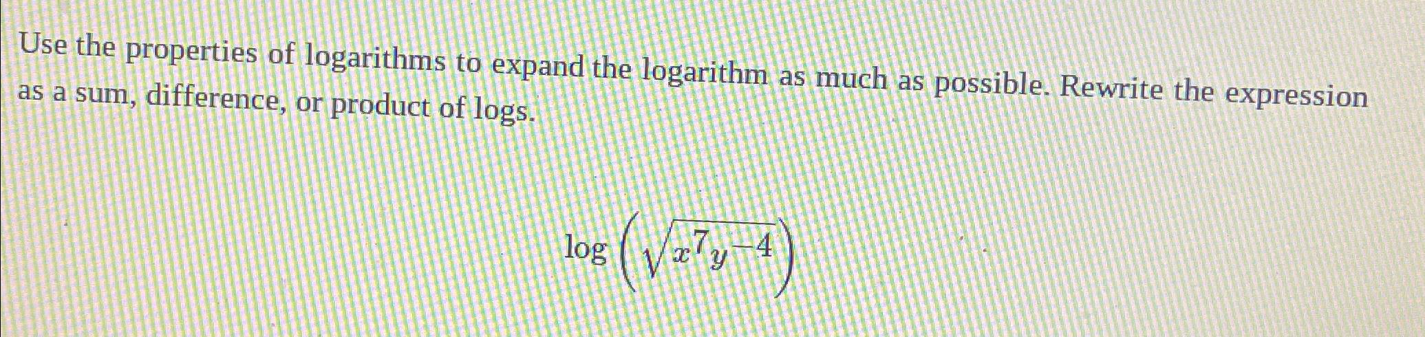 Solved Use the properties of logarithms to expand the | Chegg.com