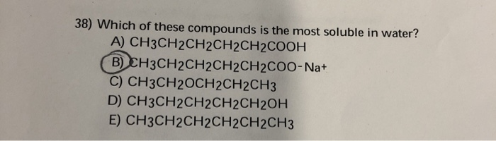 Solved 38) Which of these compounds is the most soluble in | Chegg.com