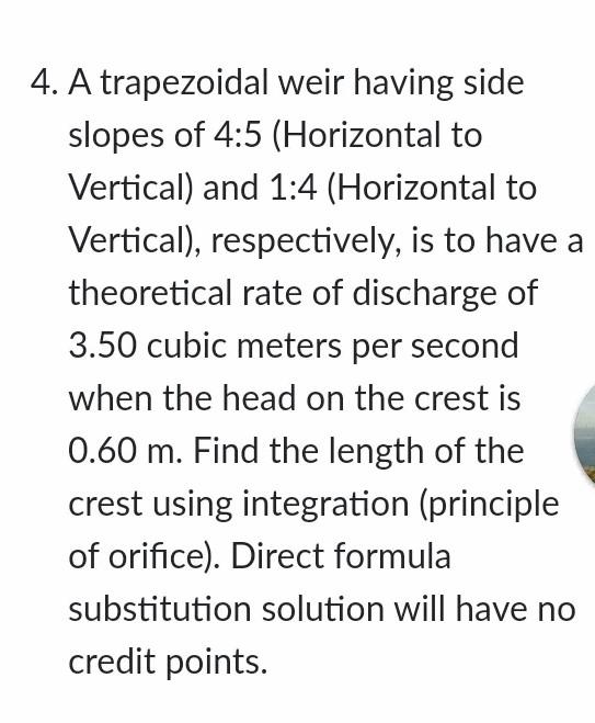 Solved 4. A trapezoidal weir having side slopes of 4:5 | Chegg.com