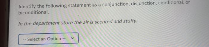 Solved Identify the following statement as a conjunction, | Chegg.com