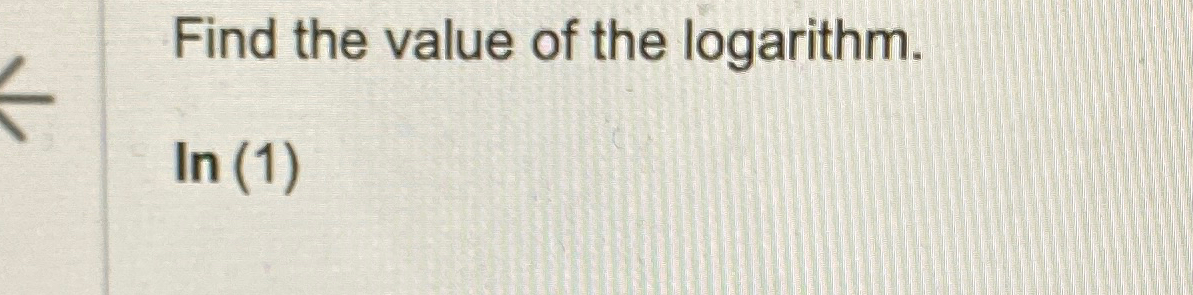 Find the value of the logarithm.In (1) | Chegg.com