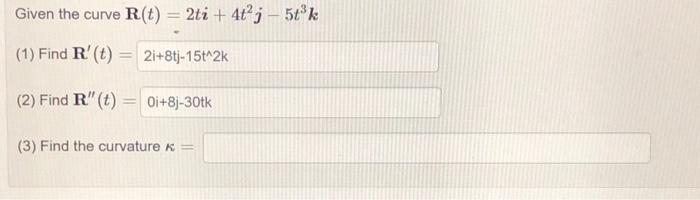 Solved Given the curve R(t)=2ti+4t2j−5t3k (1) Find R′(t)= | Chegg.com