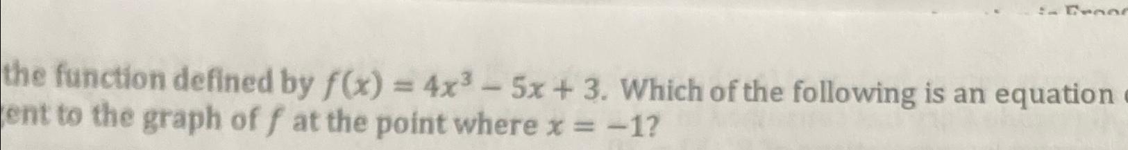Solved the function defined by f(x)=4x3-5x+3. ﻿Which of the | Chegg.com