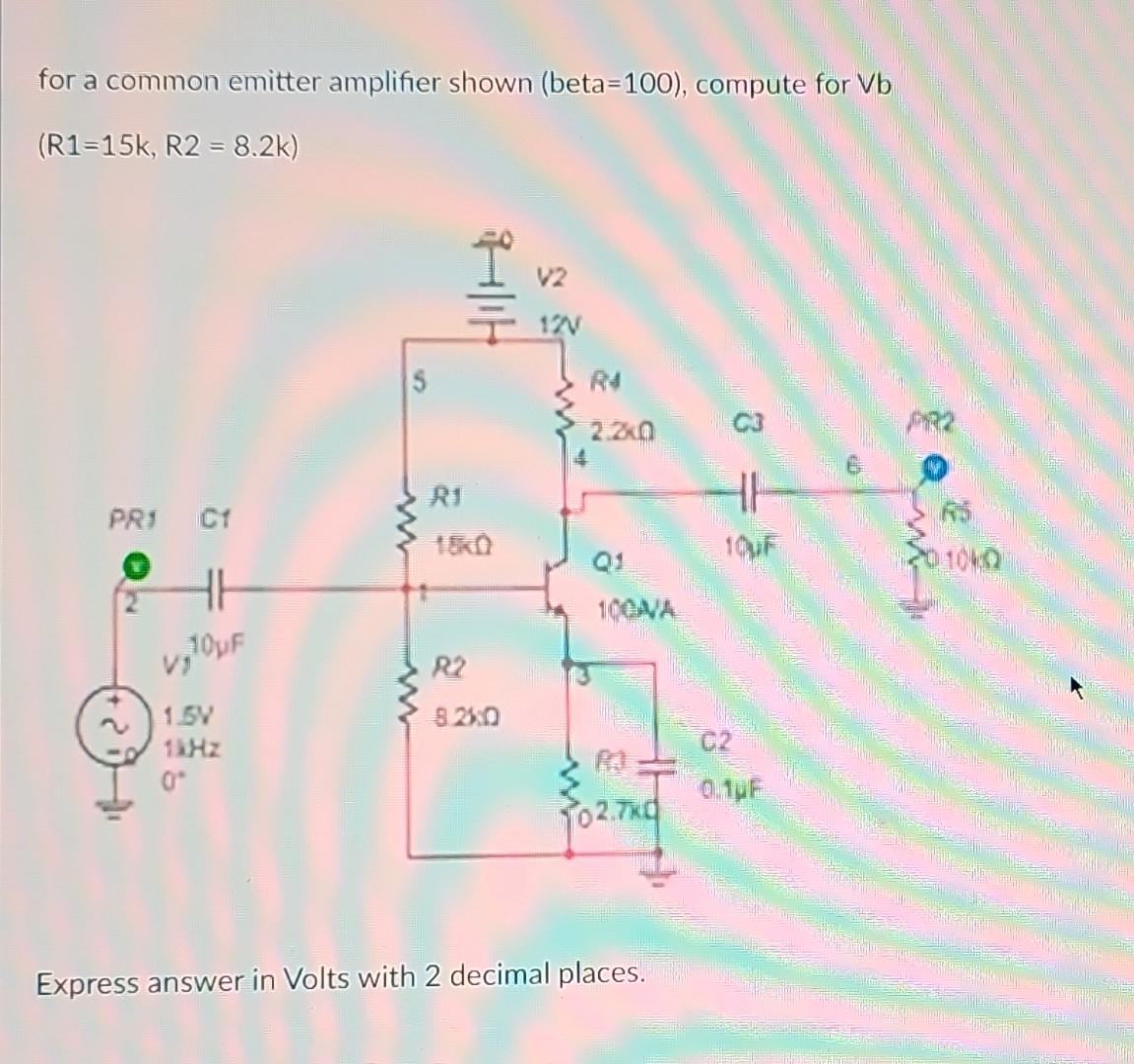 Solved for a common emitter amplifier shown (beta=100), | Chegg.com