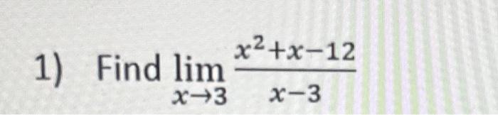 Solved Find limx→3x−3x2+x−12 | Chegg.com
