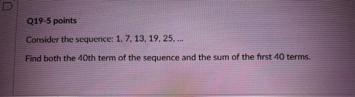 Solved Q19-5 points Consider the sequence: 1,7,13,19,25,… | Chegg.com