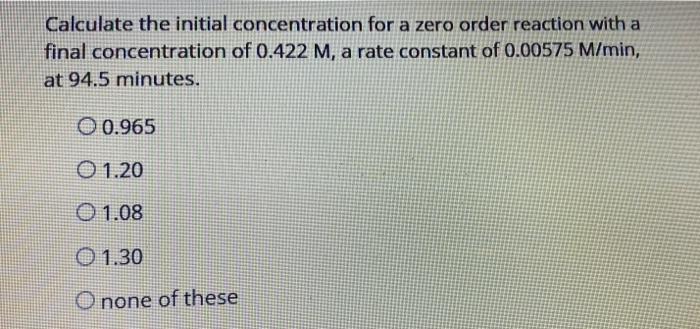 Solved Calculate the initial concentration for a zero order | Chegg.com