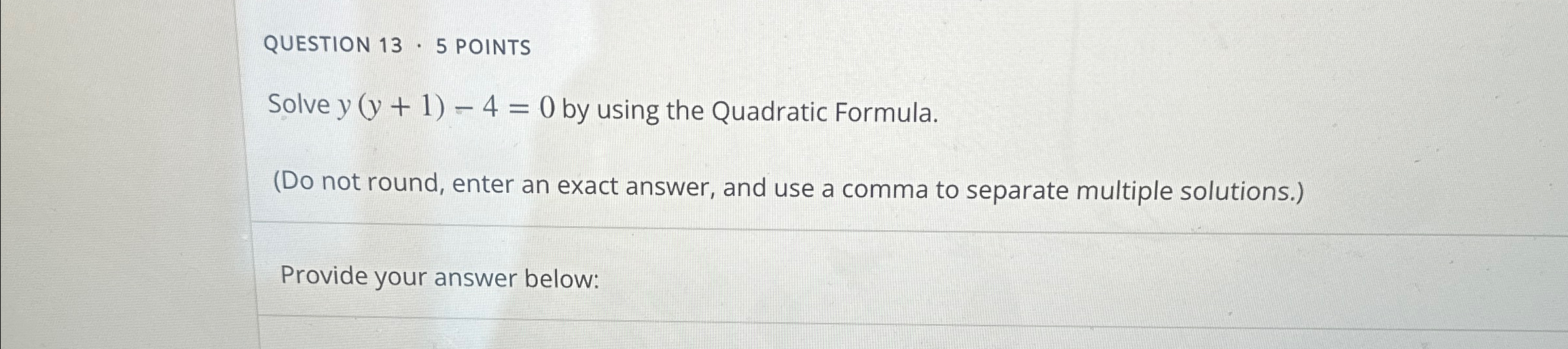 Solved QUESTION 13 - 5 ﻿POINTSSolve y(y+1)-4=0 ﻿by using the | Chegg.com