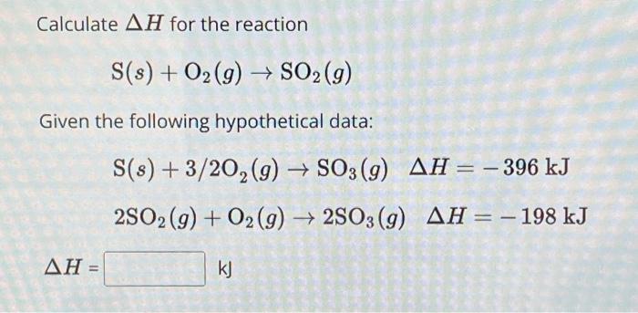 Solved Calculate ΔH for the reaction S(s)+O2(g)→SO2(g) Given | Chegg.com