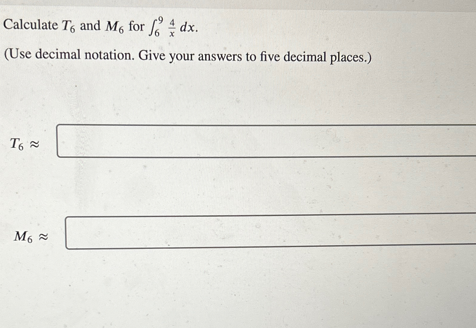 Solved Calculate T6 ﻿and M6 ﻿for ∫694xdx(Use decimal | Chegg.com