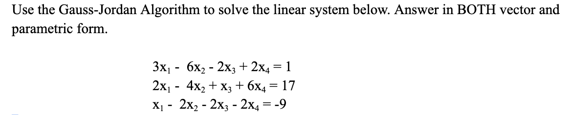 Solved Use the Gauss-Jordan Algorithm to solve the linear | Chegg.com