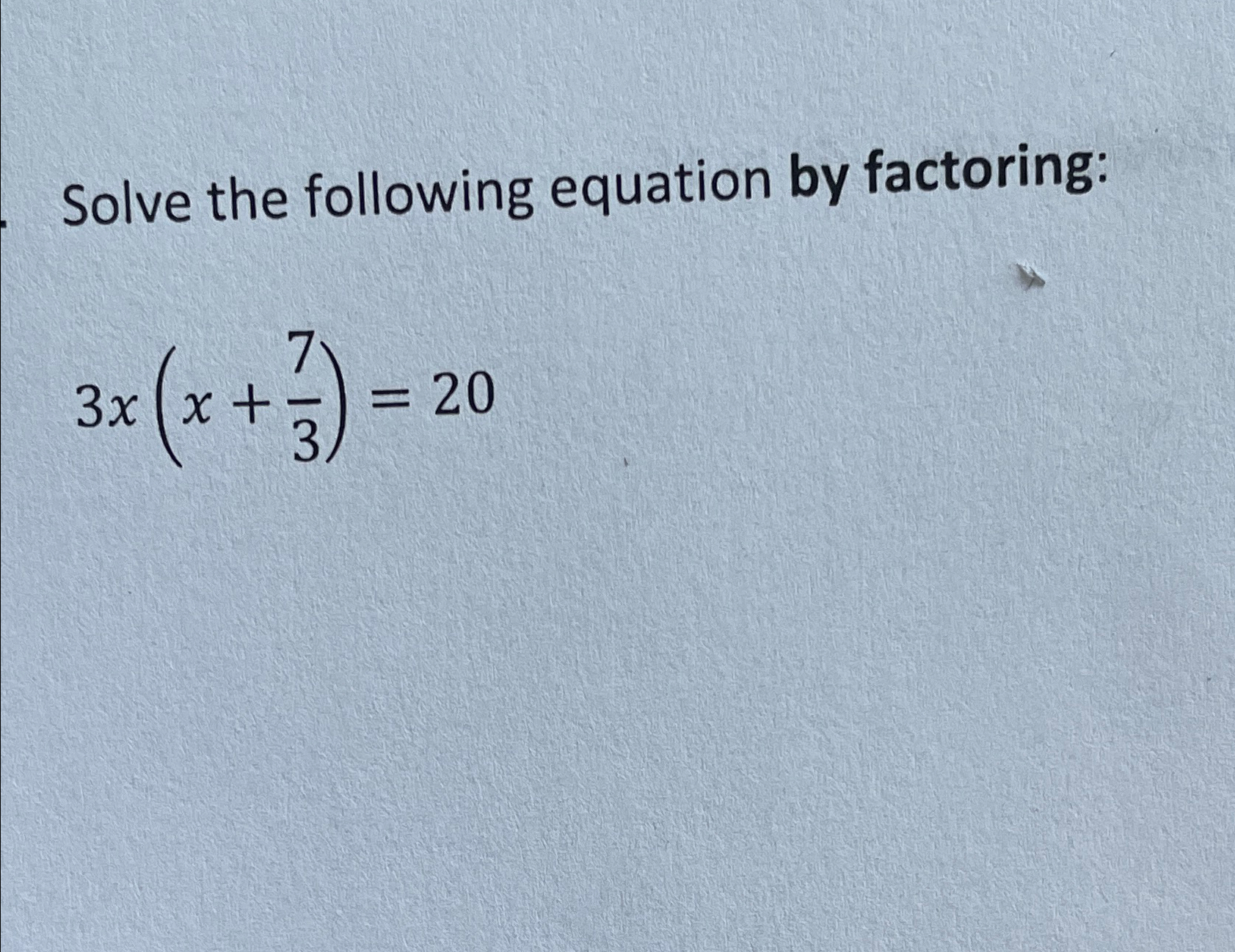 Solved Solve the following equation by factoring:3x(x+73)=20 | Chegg.com