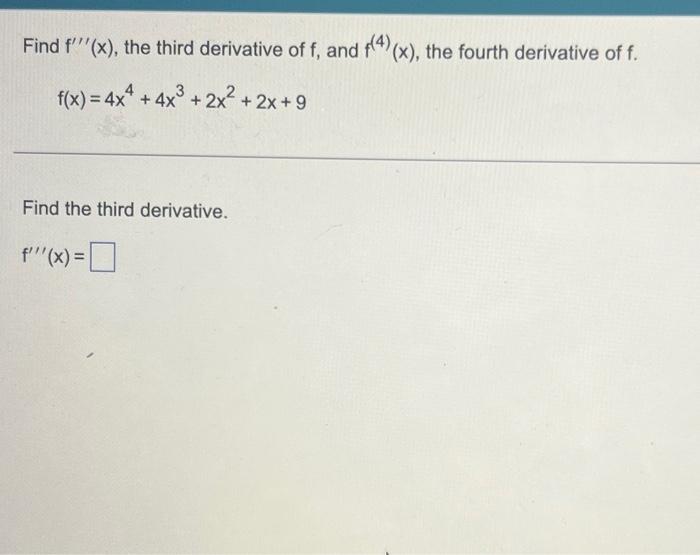 Solved Find f′′′(x), the third derivative of f, and f(4)(x), | Chegg.com