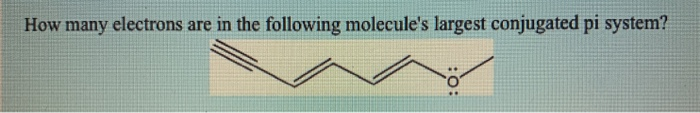 Solved How many electrons are in the following molecule's | Chegg.com