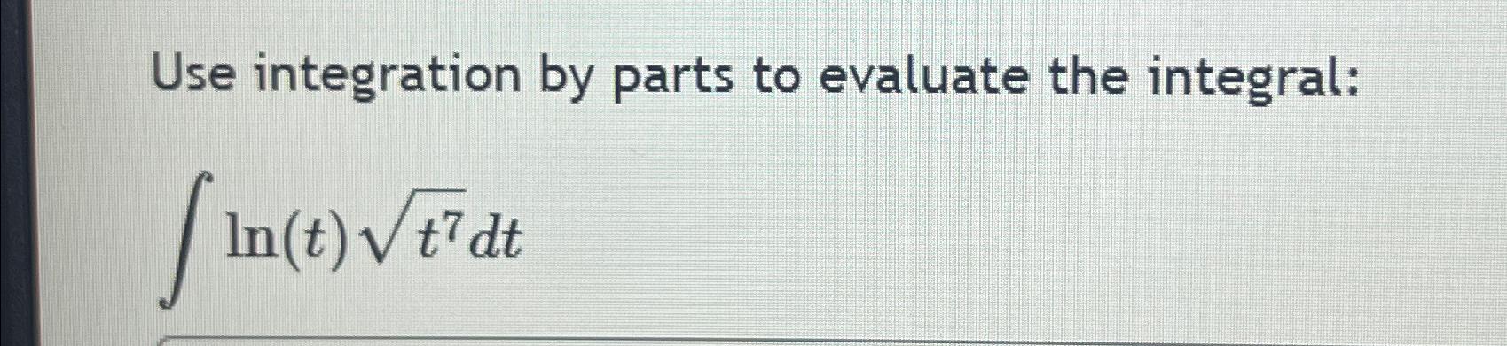 Solved Use integration by parts to evaluate the | Chegg.com
