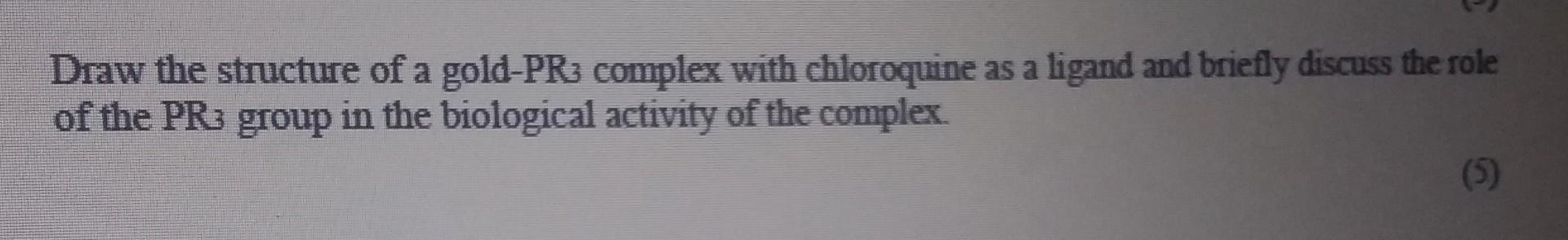 Solved Draw the structure of a gold-PR3 complex with | Chegg.com