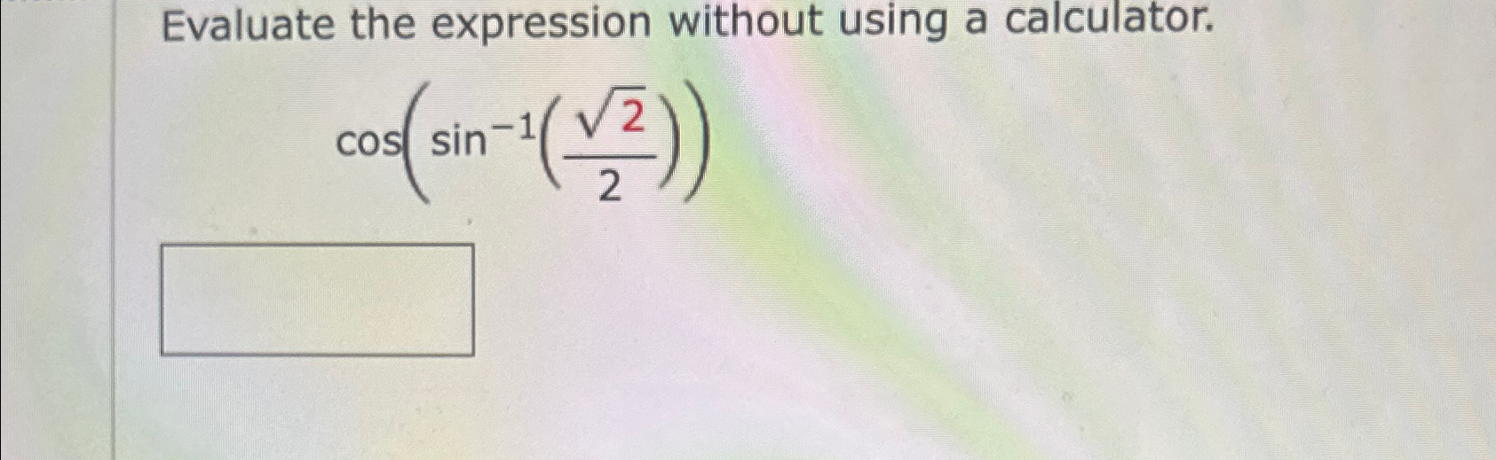 Solved Evaluate the expression without using a | Chegg.com