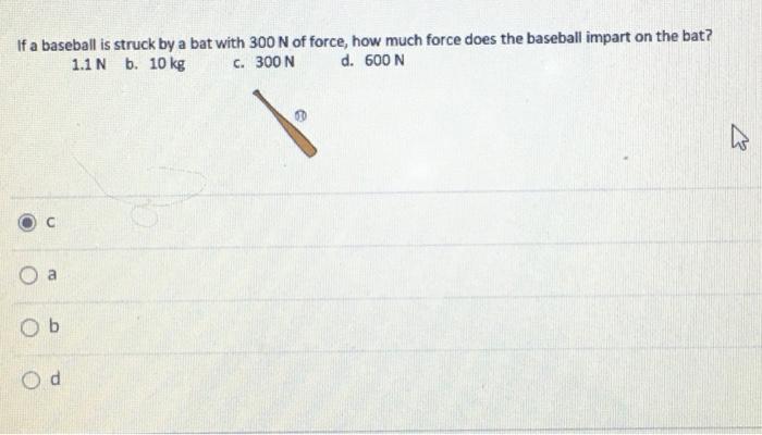 Solved If a baseball is struck by a bat with 300 N of force, | Chegg.com