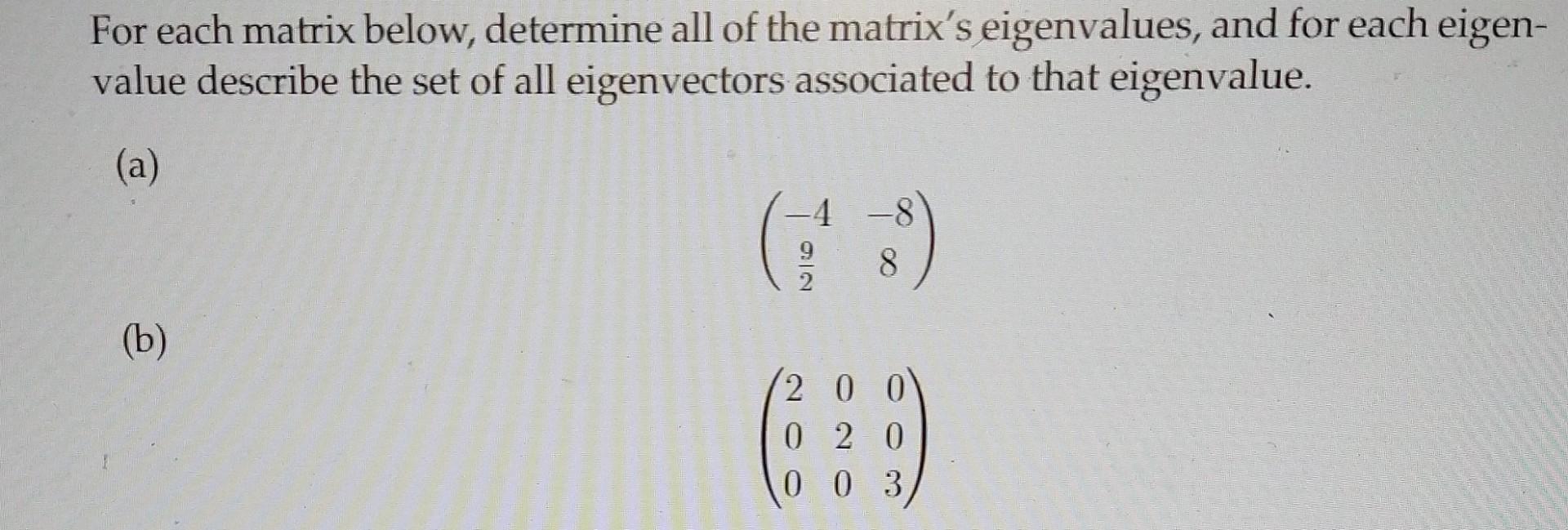 Solved For each matrix below, determine all of the matrix's | Chegg.com