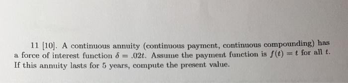Solved 11 (10). A continuous annuity (continuous payment, | Chegg.com