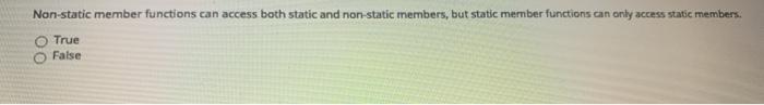 Solved Non-static member functions can access both static | Chegg.com