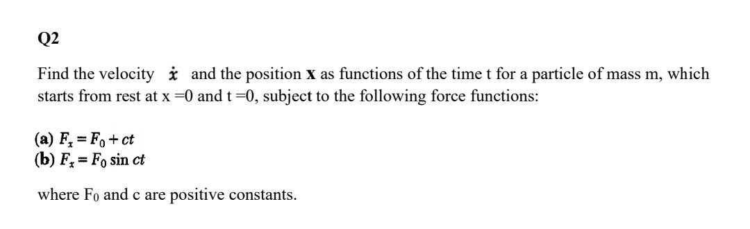 Solved Find the velocity x˙ and the position x as functions | Chegg.com