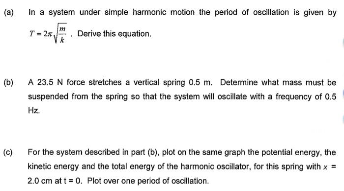 Solved In a system under simple harmonic motion the period | Chegg.com