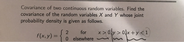 Solved Covariance of two continuous random variables. Find | Chegg.com