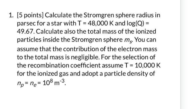 Solved 1. [5 points] Calculate the Stromgren sphere radius | Chegg.com