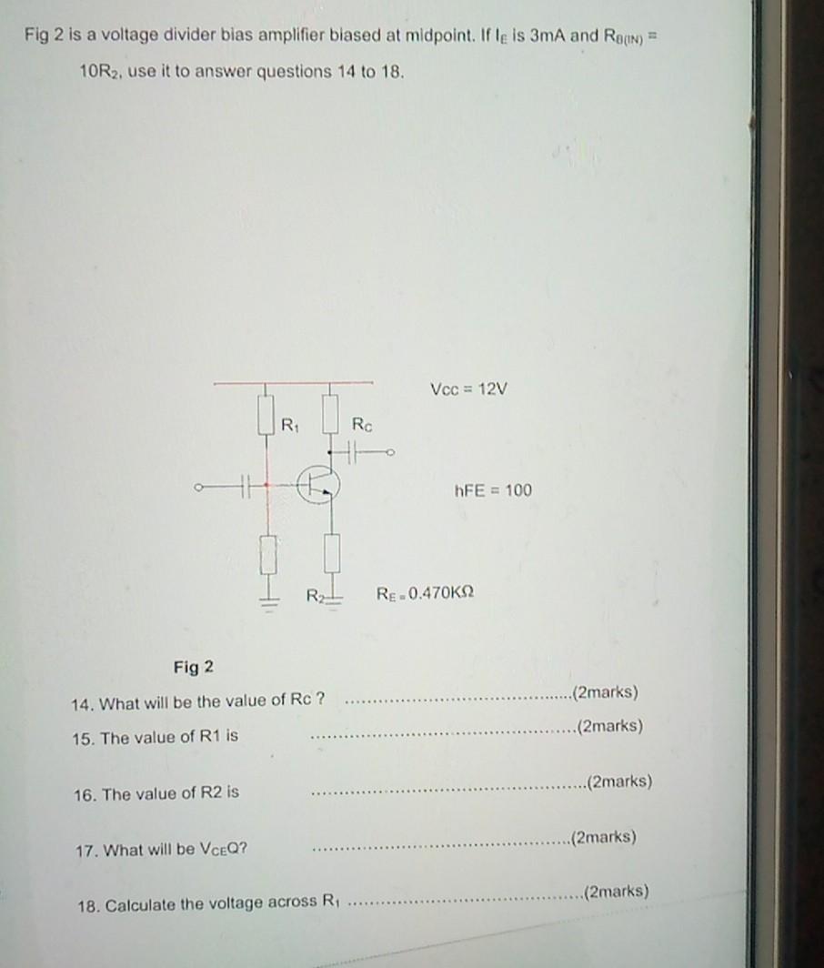 Solved Fig 2 is a voltage divider bias amplifier biased at | Chegg.com