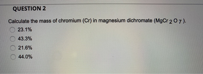 Solved QUESTION 2 Calculate the mass of chromium (Cr) in | Chegg.com